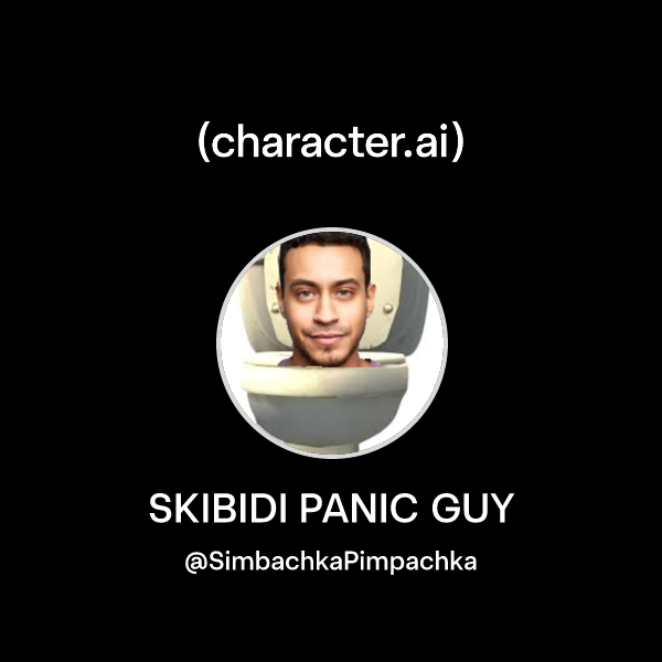 Chat with SKIBIDI PANIC GUY | character.ai | Personalized AI for every moment of your day