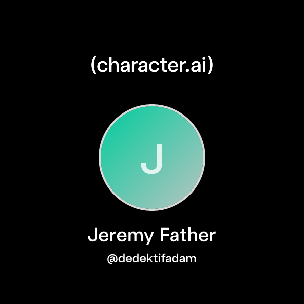 Chat with Jeremy Father | character.ai | AI Chat, Reimagined–Your Words ...