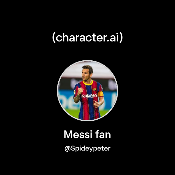 Chat with Messi fan | character.ai | AI Chat, Reimagined–Your Words ...