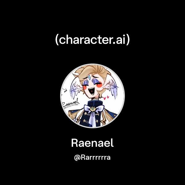 Chat with Raenael | character.ai | AI Chat, Reimagined–Your Words. Your ...