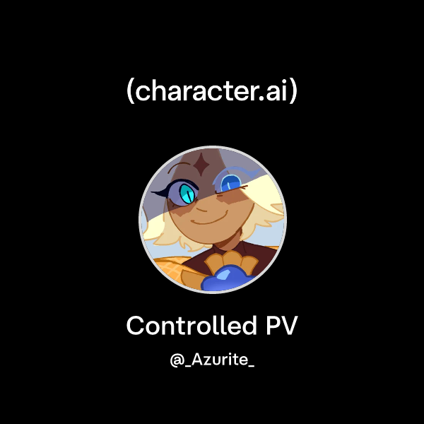 Chat with Controlled PV | character.ai | Personalized AI for every ...