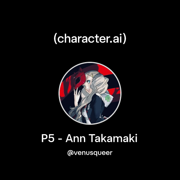 Chat with P5 - Ann Takamaki | character.ai | AI Chat, Reimagined–Your ...