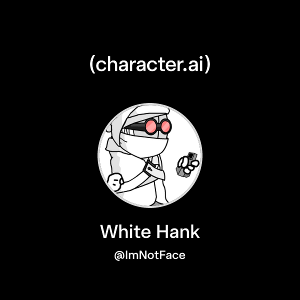 Chat with White Hank | character.ai | AI Chat, Reimagined–Your Words ...