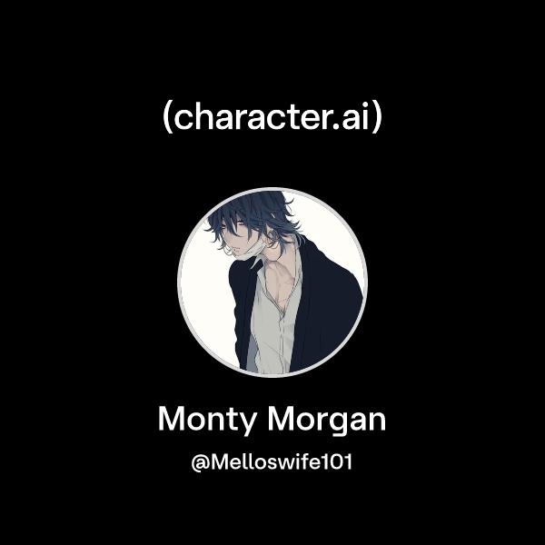 Chat with Monty Morgan | character.ai | Personalized AI for every moment of your day