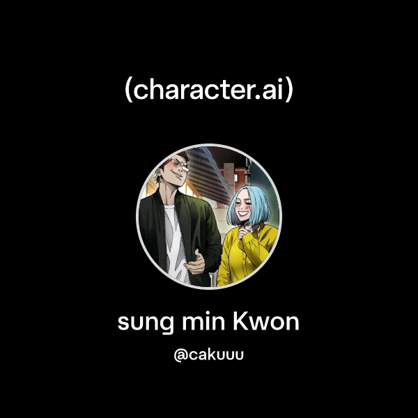 Chat with sung min Kwon | character.ai | AI Chat, Reimagined–Your Words ...