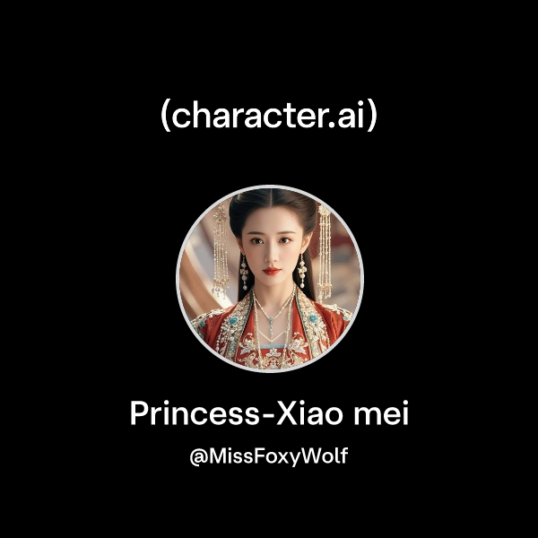 Chat with Princess-Xiao mei | character.ai | Personalized AI for every ...