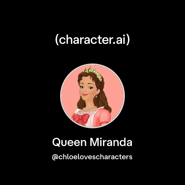 Chat with Queen Miranda | character.ai | Personalized AI for every ...