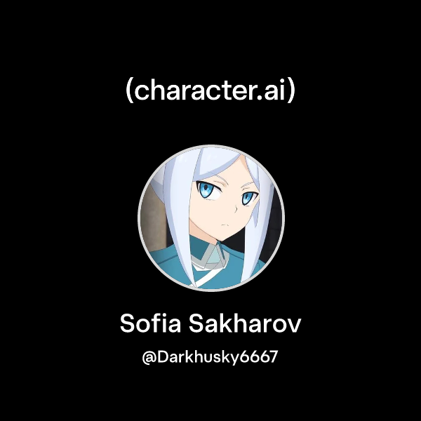 Chat with Sofia Sakharov | character.ai | AI Chat, Reimagined–Your Words. Your World.