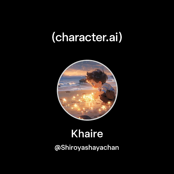 Chat with Khaire | character.ai | Personalized AI for every moment of ...