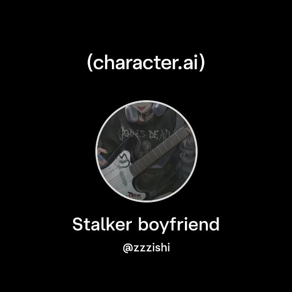Chat with Stalker boyfriend | character.ai | Personalized AI for every ...