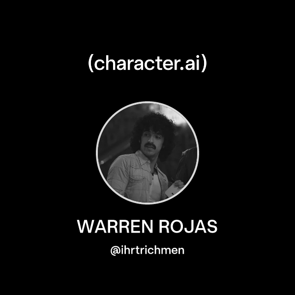 Chat with WARREN ROJAS | character.ai | Personalized AI for every ...