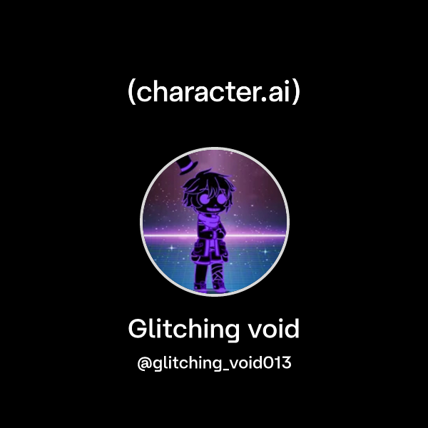Chat with Glitching void | character.ai | Personalized AI for every ...