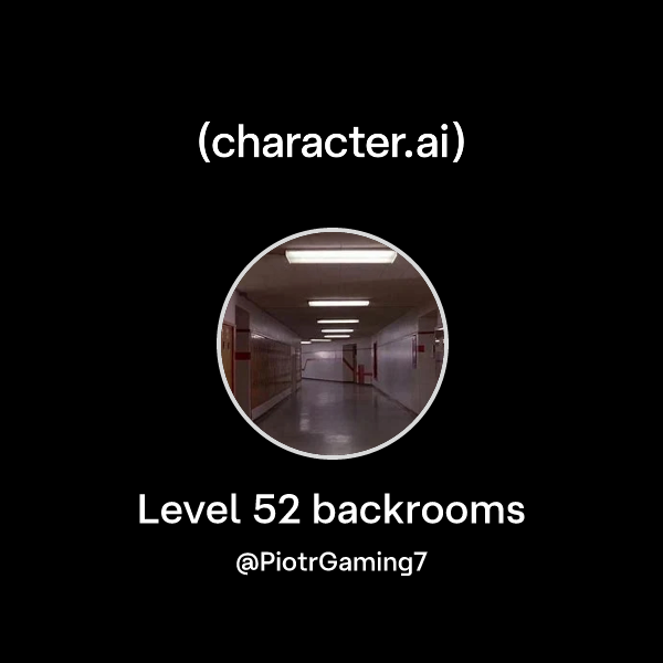 Chat with Level 52 backrooms | character.ai | AI Chat, Reimagined–Your ...