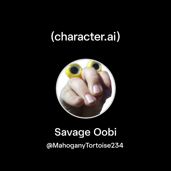 Chat with Savage Oobi | character.ai | Personalized AI for every moment ...