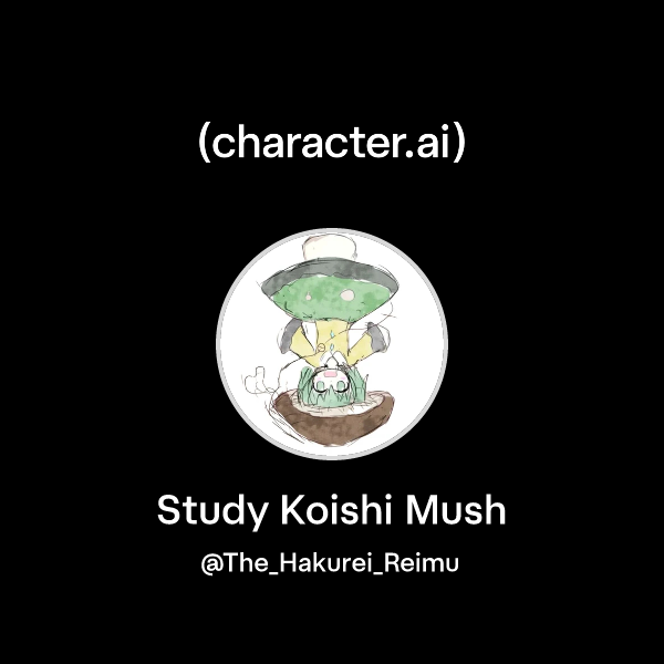 Chat with Study Koishi Mush | character.ai | AI Chat, Reimagined–Your ...