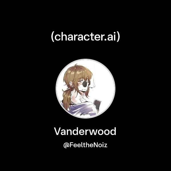 Chat with Vanderwood | character.ai | Personalized AI for every moment ...