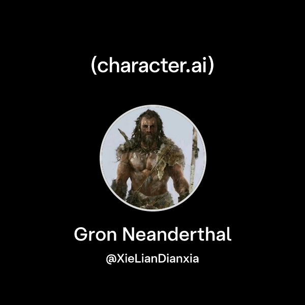 Chat with Gron Neanderthal | character.ai | Personalized AI for every moment of your day