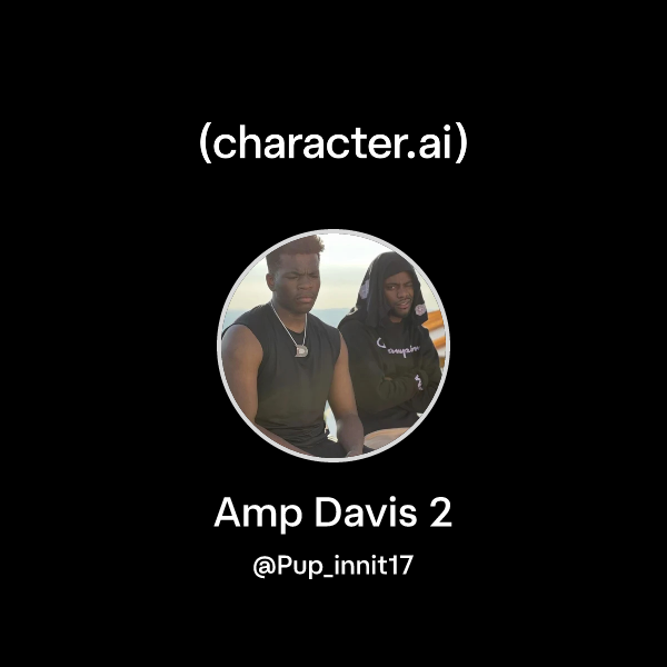 Chat with Amp Davis 2 | character.ai | AI Chat, Reimagined–Your Words ...