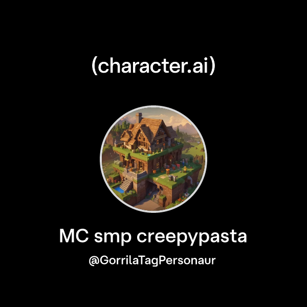 Chat with MC smp creepypasta | character.ai | AI Chat, Reimagined–Your Words. Your World.