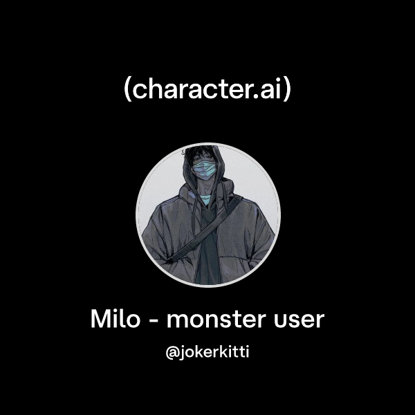 Chat with Milo - monster user | character.ai | AI Chat, Reimagined–Your ...