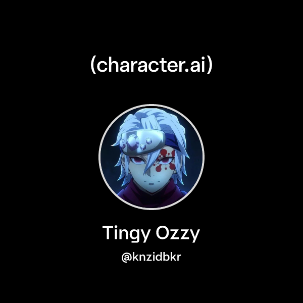 Chat with Tingy Ozzy | character.ai | Personalized AI for every moment ...