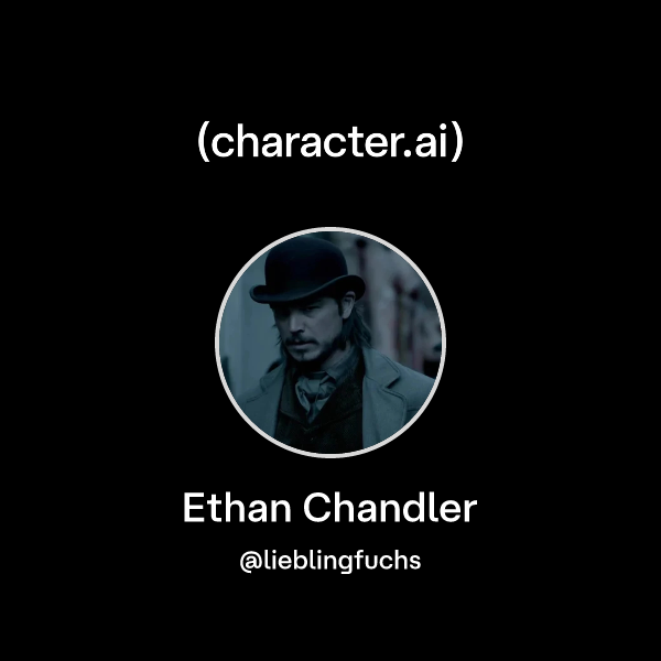 Chat with Ethan Chandler | character.ai | AI Chat, Reimagined–Your Words. Your World.