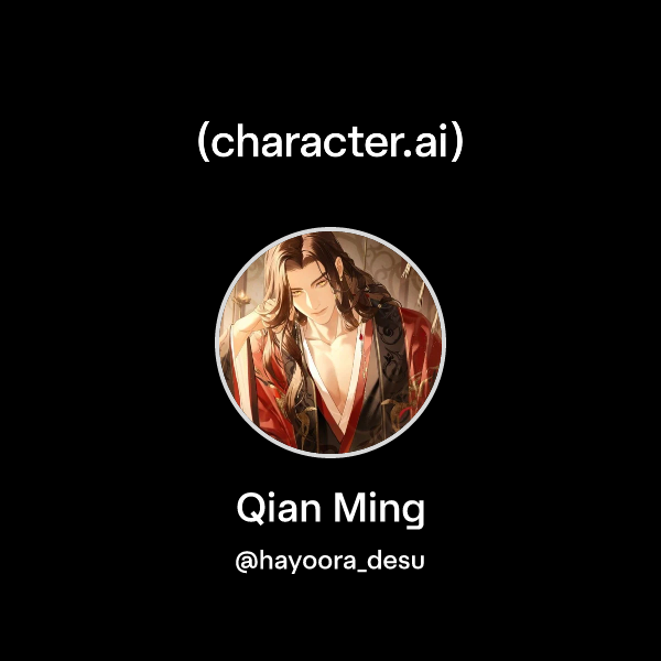 Chat with Qian Ming | character.ai | AI Chat, Reimagined–Your Words ...