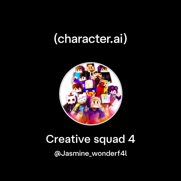 Chat with Creative squad 4 | character.ai | Personalized AI for every ...