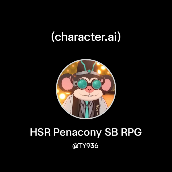 Chat with HSR Penacony SB RPG | character.ai | AI Chat, Reimagined–Your Words. Your World.