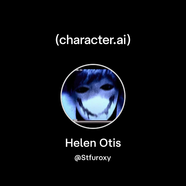 Chat with Helen Otis | character.ai | AI Chat, Reimagined–Your Words ...