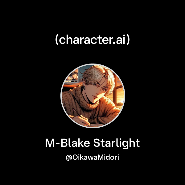 Chat with M-Blake Starlight | character.ai | AI Chat, Reimagined–Your ...