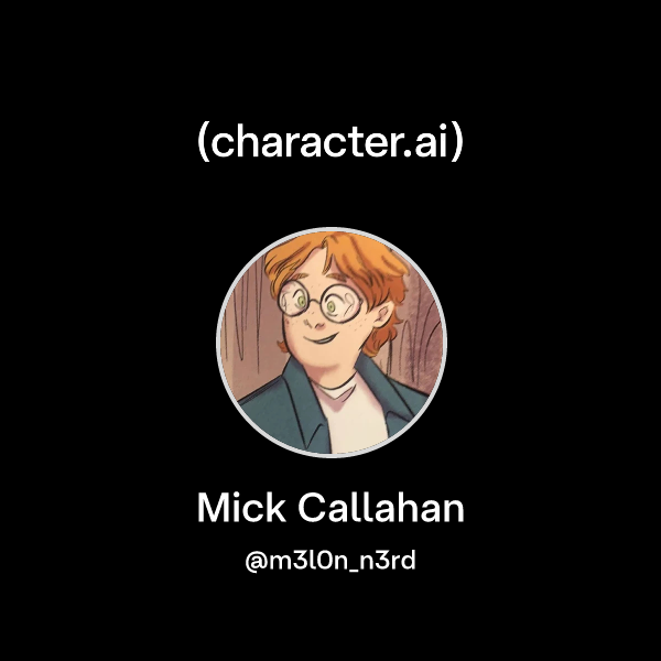 Chat with Mick Callahan | character.ai | Personalized AI for every ...