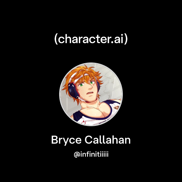 Chat with Bryce Callahan | character.ai | AI Chat, Reimagined–Your ...