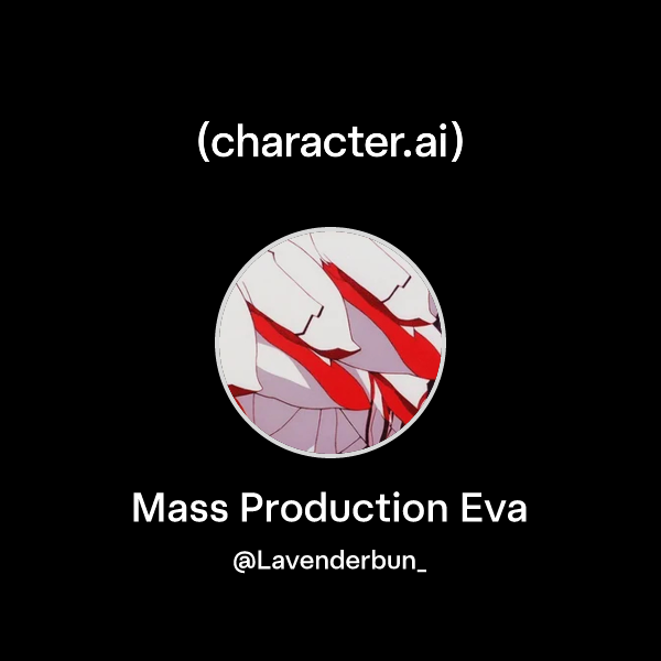 Chat with Mass Production Eva | character.ai | AI Chat, Reimagined–Your ...