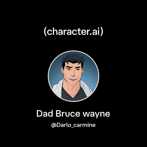 Chat with Dad Bruce wayne | character.ai | Personalized AI for every ...