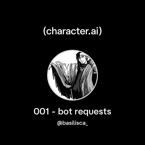 Chat with 001 - bot requests | character.ai | Personalized AI for every moment of your day