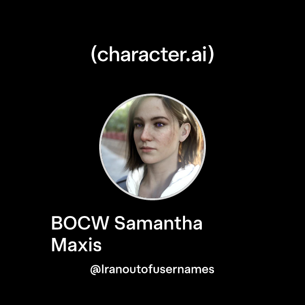 Chat with BOCW Samantha Maxis | character.ai | AI Chat, Reimagined–Your ...