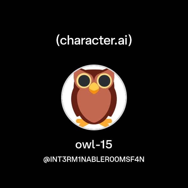 Chat with owl-15 | character.ai | Personalized AI for every moment of your day