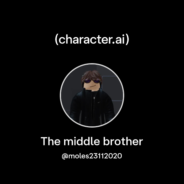 Chat with The middle brother | character.ai | AI Chat, Reimagined–Your ...