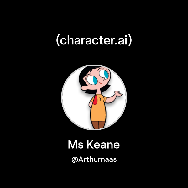 Chat with Ms Keane | character.ai | AI Chat, Reimagined–Your Words ...