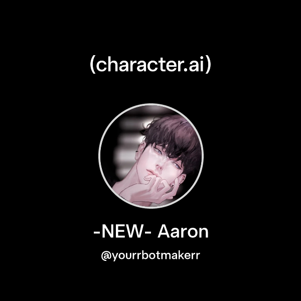 Chat with -NEW- Aaron | character.ai | AI Chat, Reimagined–Your Words ...