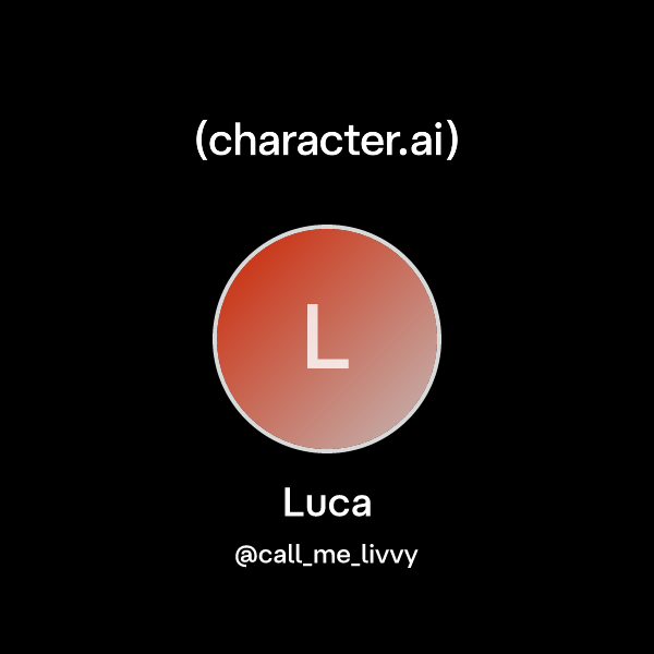Chat with Luca | character.ai | AI Chat, Reimagined–Your Words. Your World.