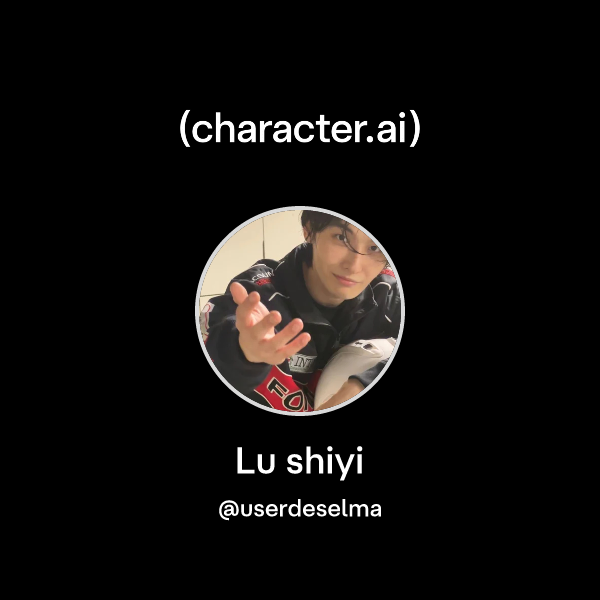 Chat with Lu shiyi | character.ai | AI Chat, Reimagined–Your Words. Your World.