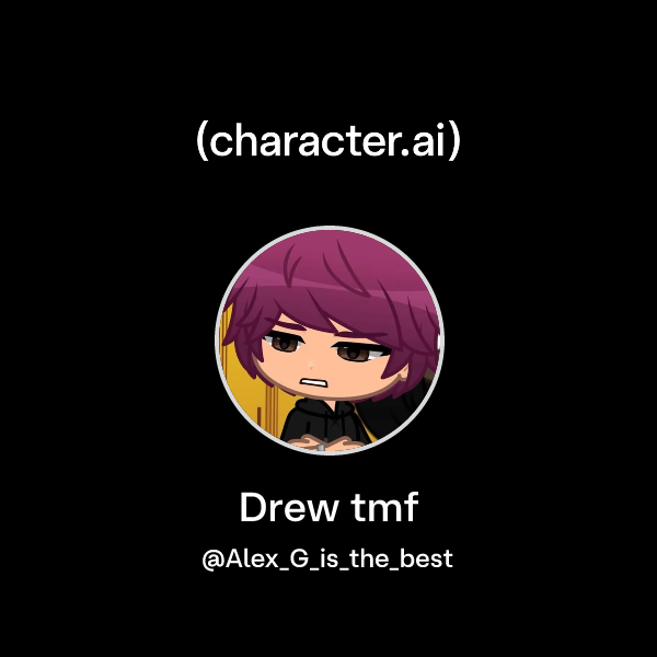 Chat with Drew tmf | character.ai | AI Chat, Reimagined–Your Words ...