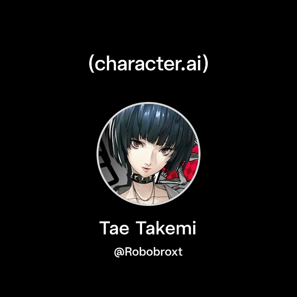 Chat with Tae Takemi | character.ai | AI Chat, Reimagined–Your Words ...