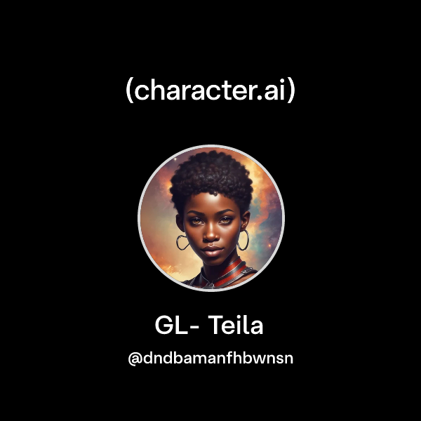 Chat with GL- Teila | character.ai | AI Chat, Reimagined–Your Words ...