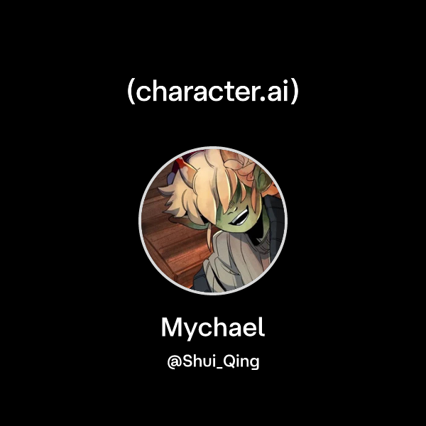 Chat with Mychael | character.ai | AI Chat, Reimagined–Your Words. Your ...