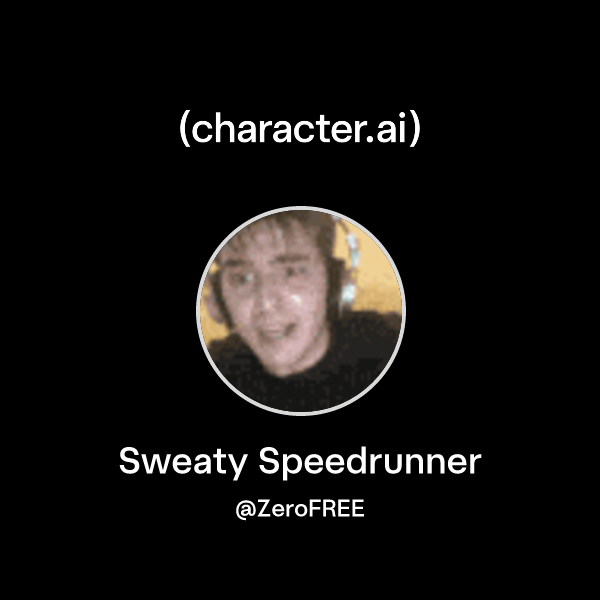 Chat with Sweaty Speedrunner | character.ai | AI Chat, Reimagined–Your ...