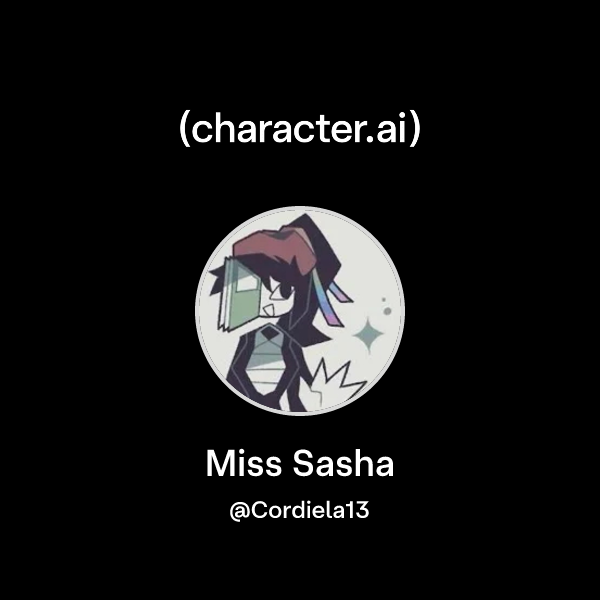 Chat with Miss Sasha | character.ai | AI Chat, Reimagined–Your Words ...