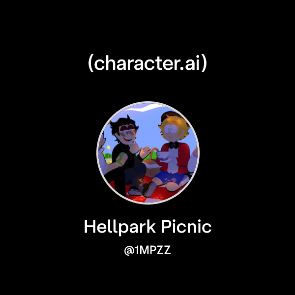 Chat with Hellpark Picnic | character.ai | Personalized AI for every moment of your day